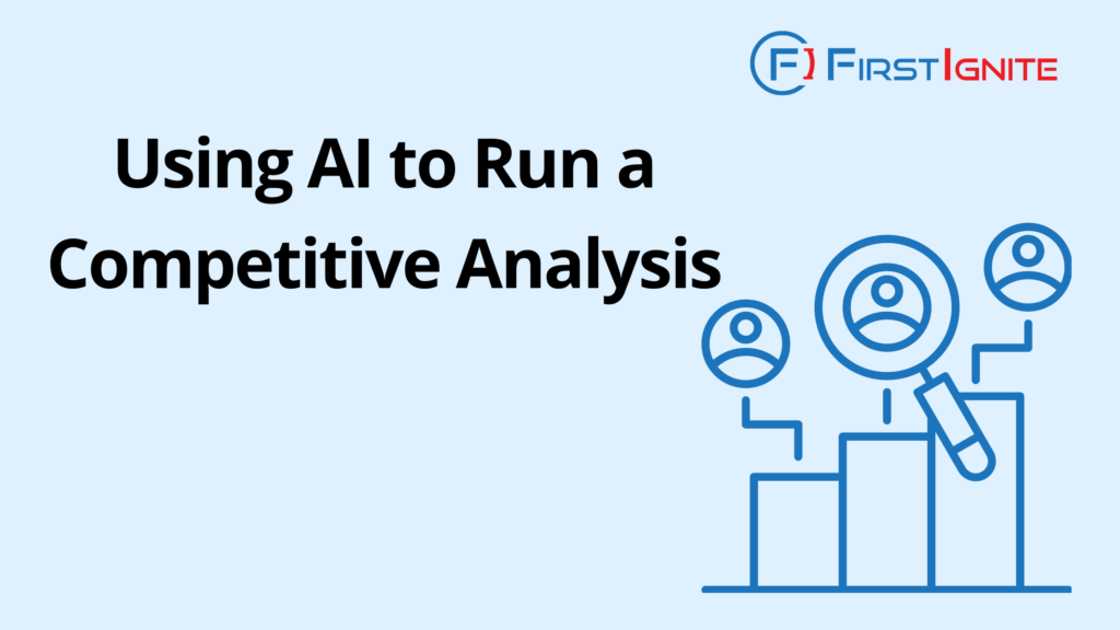 Using AI to Run a Competitive Analysis - FirstIgnite
