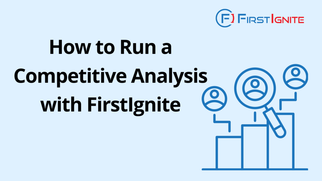 How to Run a Competitive Analysis with FirstIgnite - FirstIgnite
