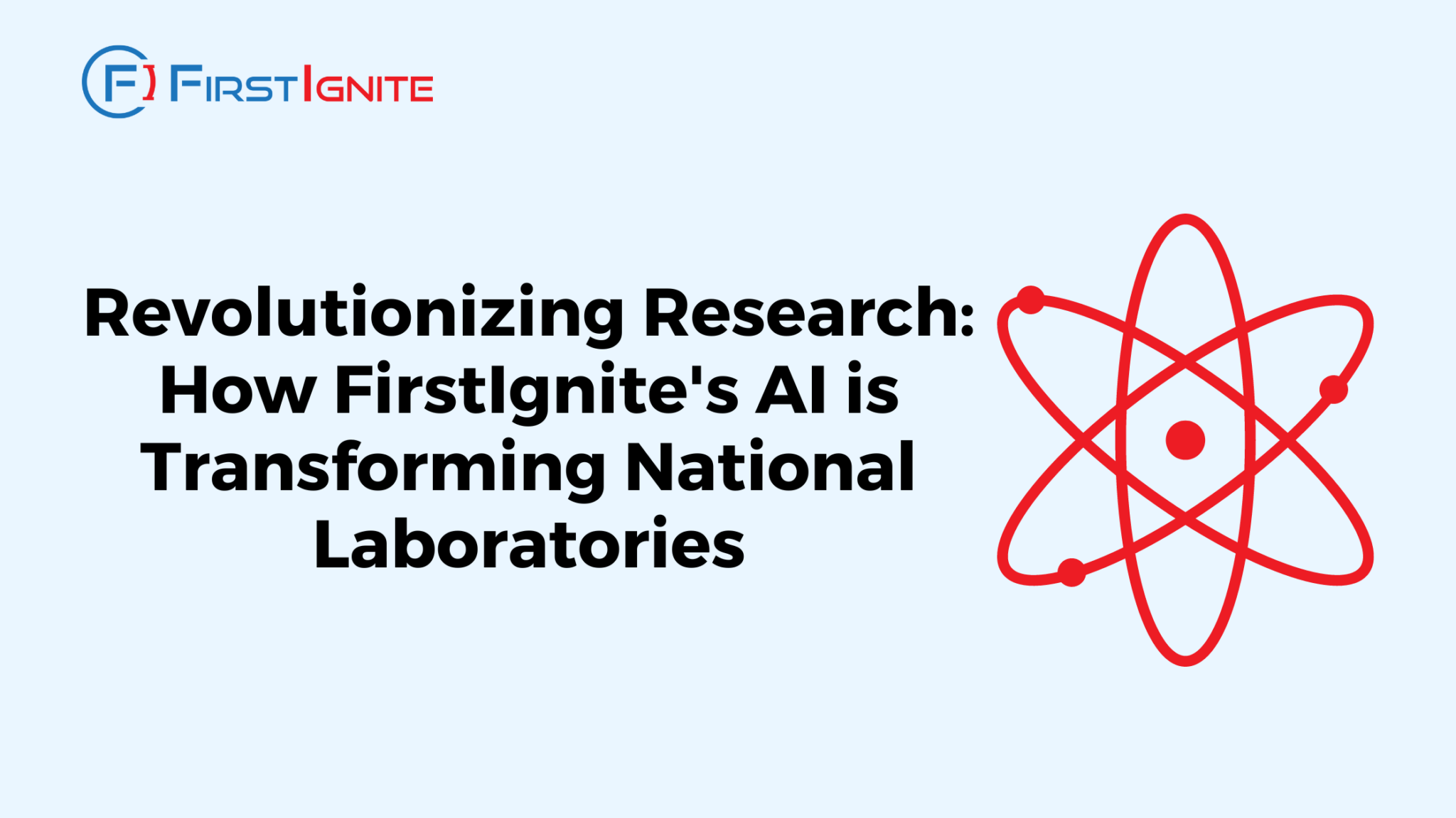 Revolutionizing Research: How FirstIgnite's AI is Transforming National Laboratories - FirstIgnite